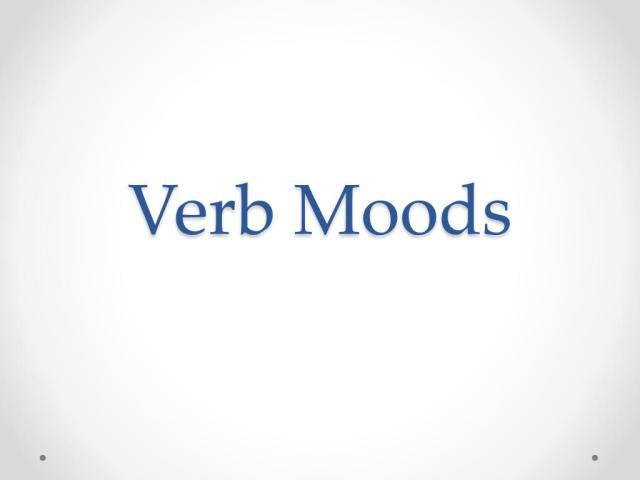 Indicative Imperative And Subjunctive Moods Verb Moods Indicative